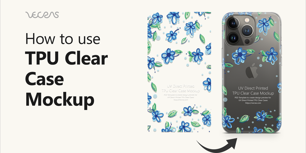 Customize UV Direct Printed TPU Clear Case SmartPSD Mockup — VecRas